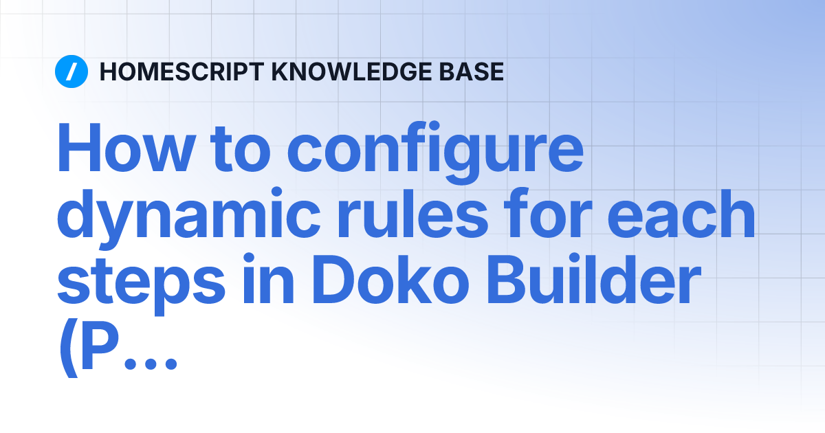How to configure dynamic rules for each steps in Doko Builder (PRO) ? | HOMESCRIPT KNOWLEDGE BASE