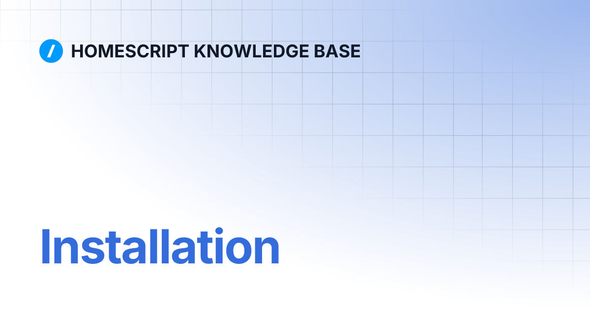 Installation | HOMESCRIPT KNOWLEDGE BASE